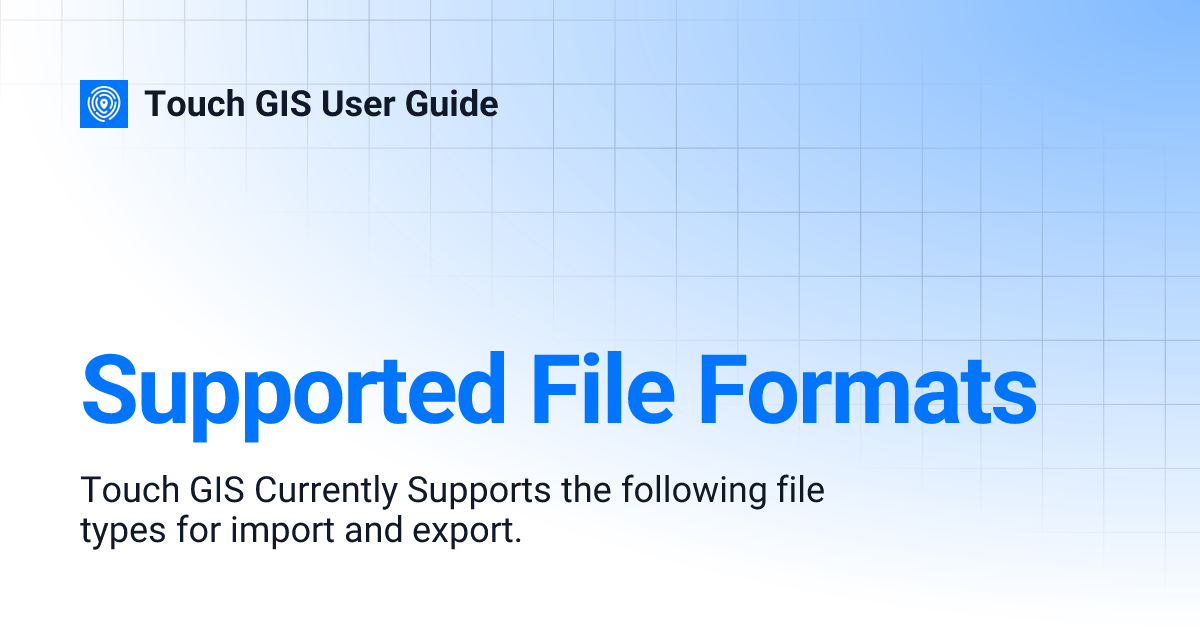 Supported File Formats | Touch GIS User Guide