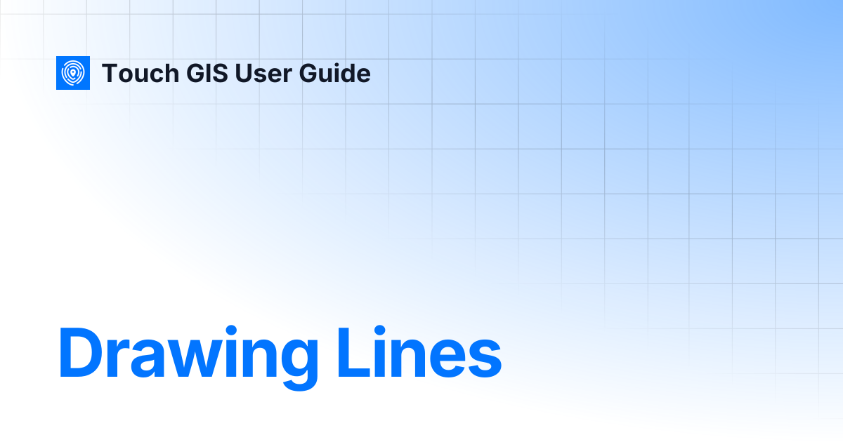 Drawing Lines | Touch GIS User Guide