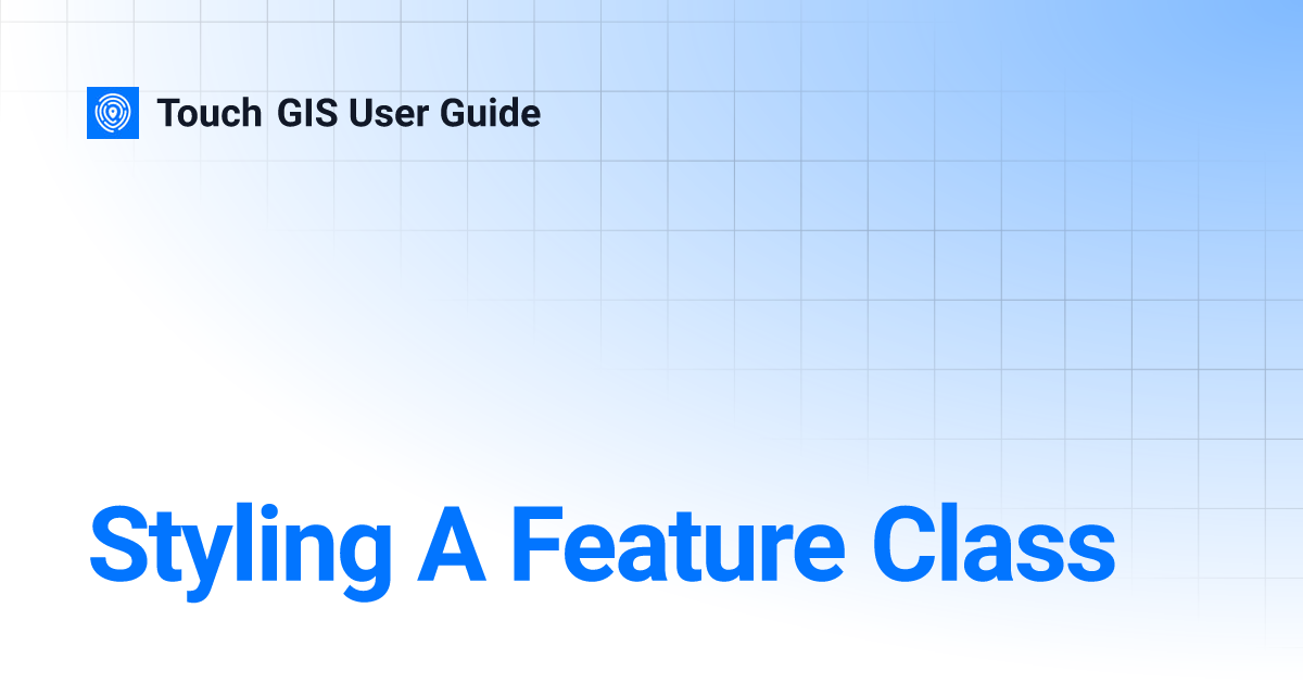 Styling A Feature Class Touch Gis User Guide