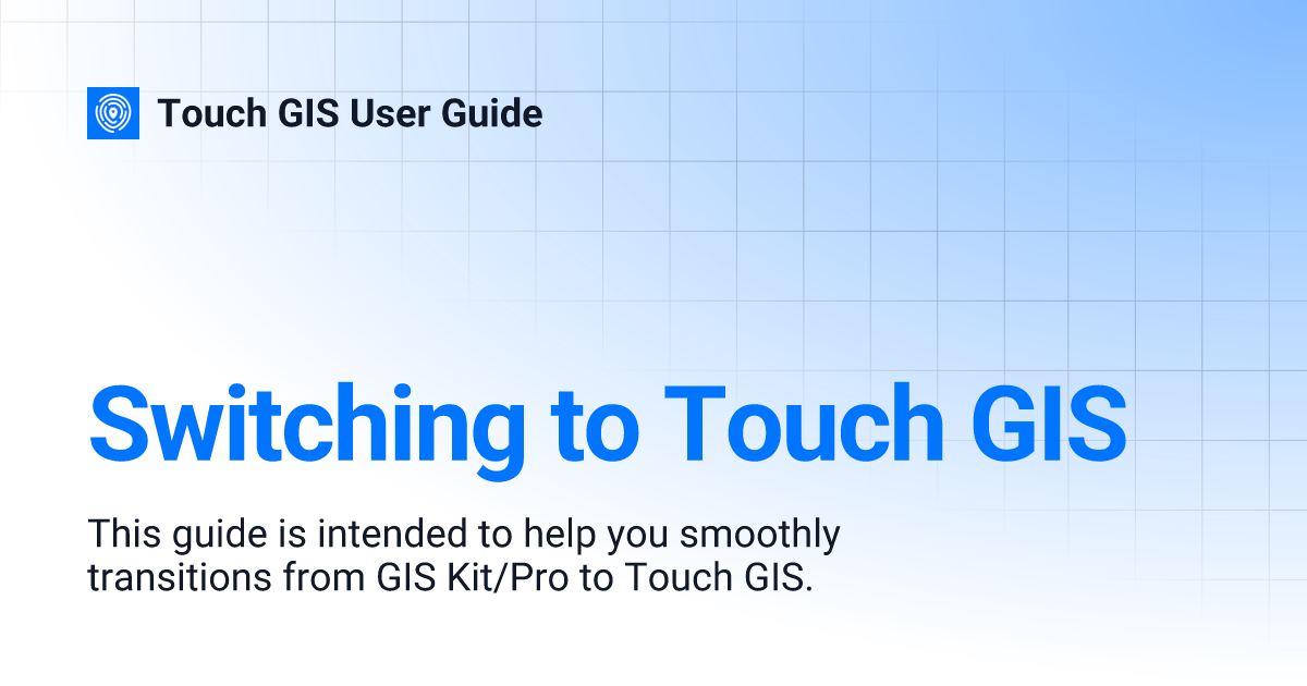 Switching To Touch Gis Touch Gis User Guide
