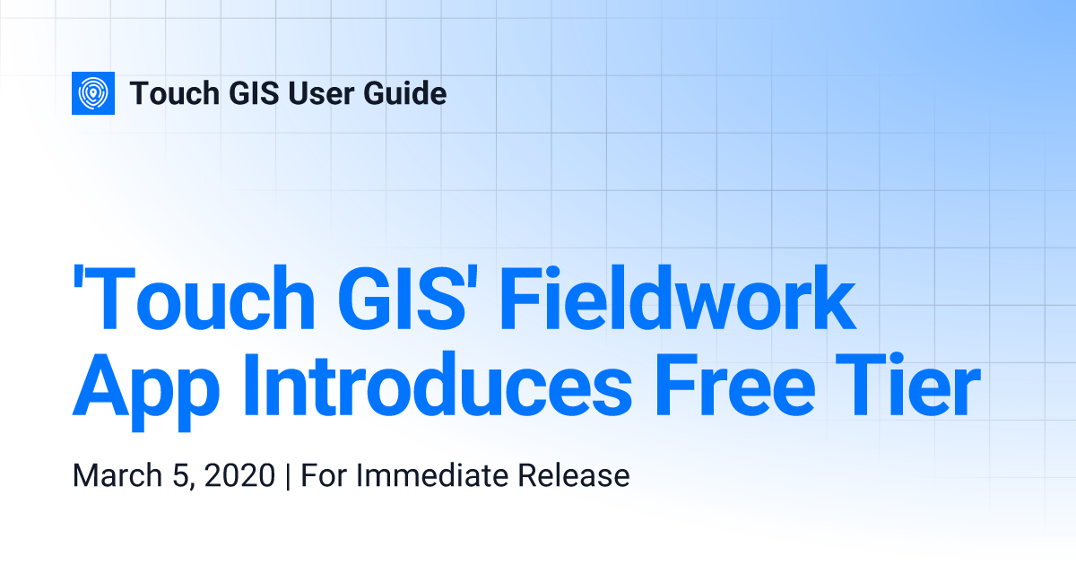 'Touch GIS' Fieldwork App Introduces Free Tier | Touch GIS User Guide