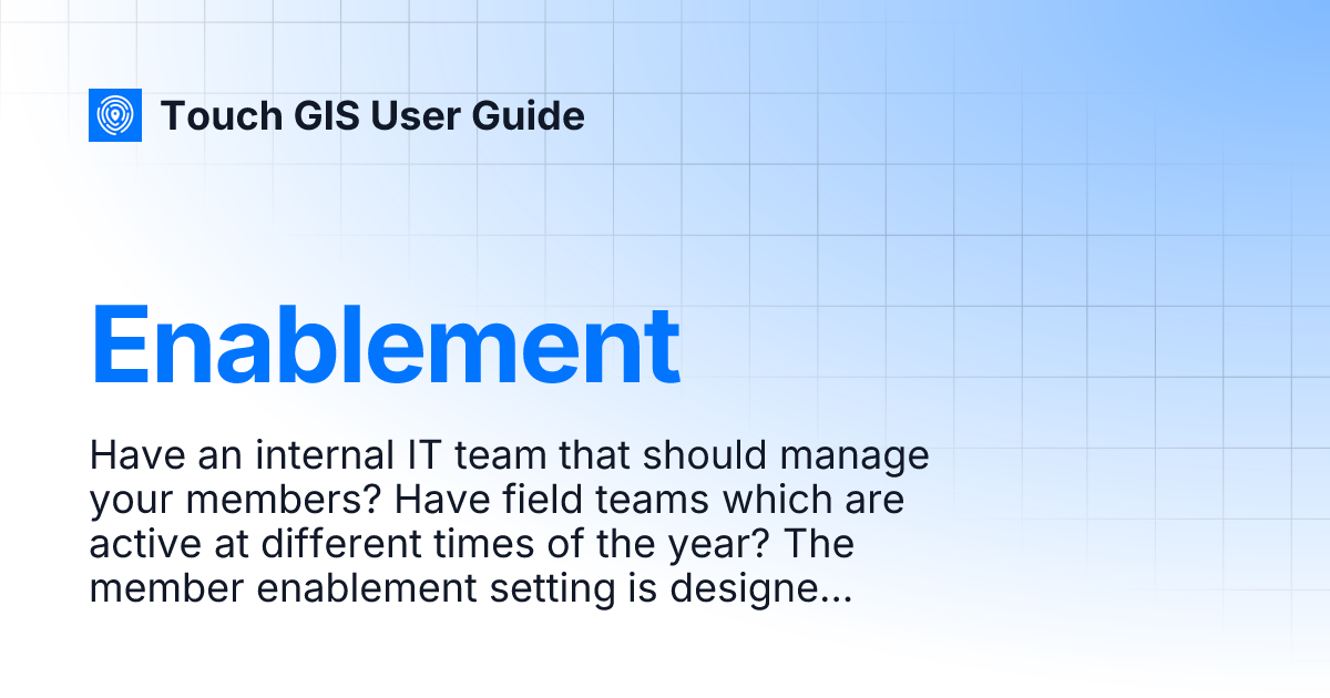 Enablement | Touch GIS User Guide
